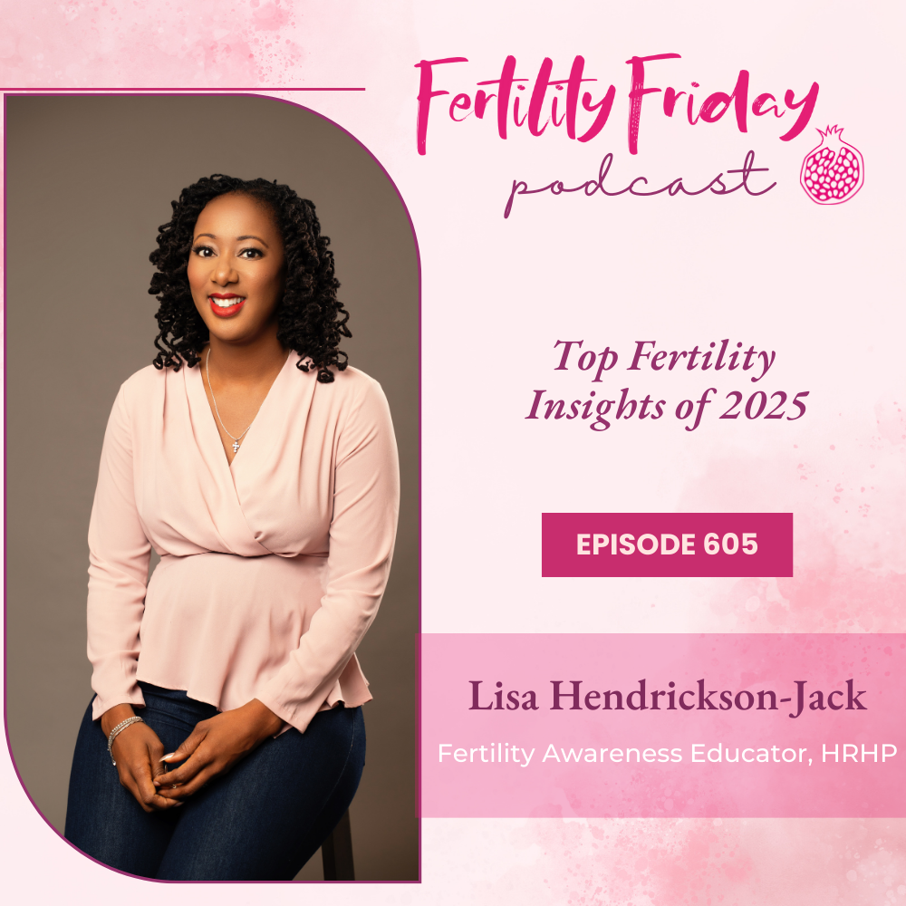 Fertility Awareness Lessons 2025 | Fertility Friday Podcast